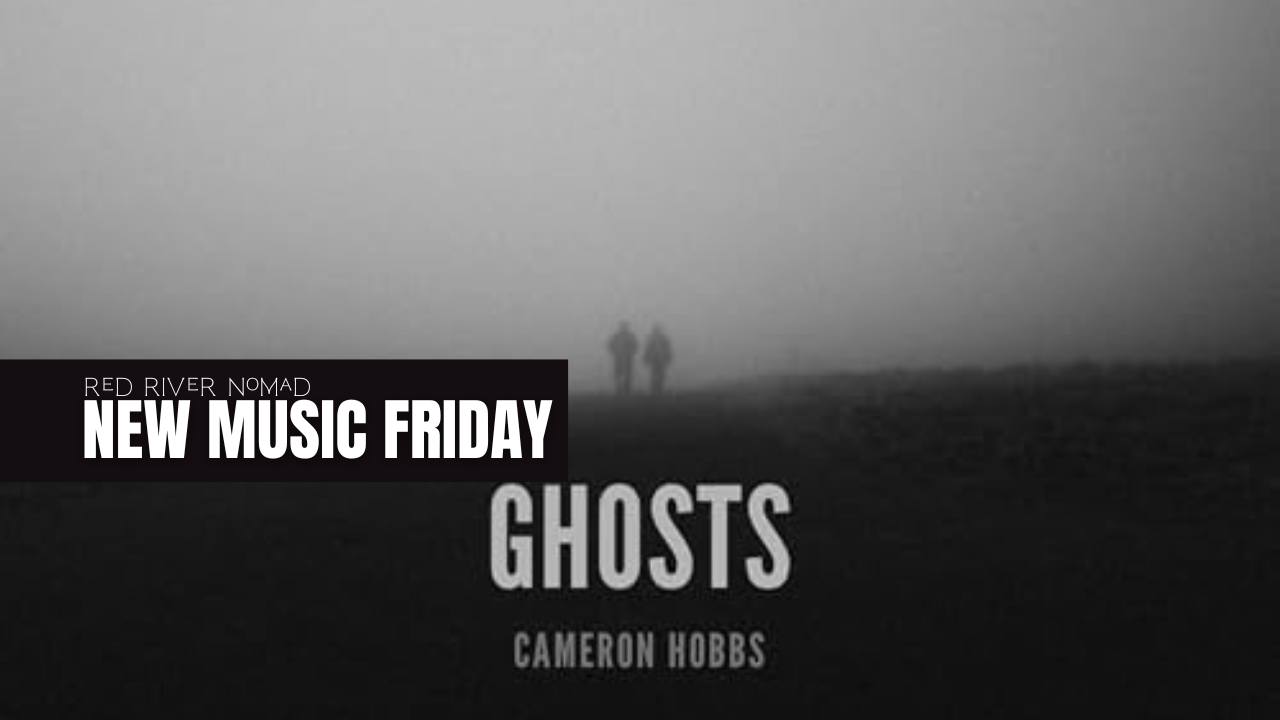 Cameron Hobbs - "Ghosts" – Red River Nomad