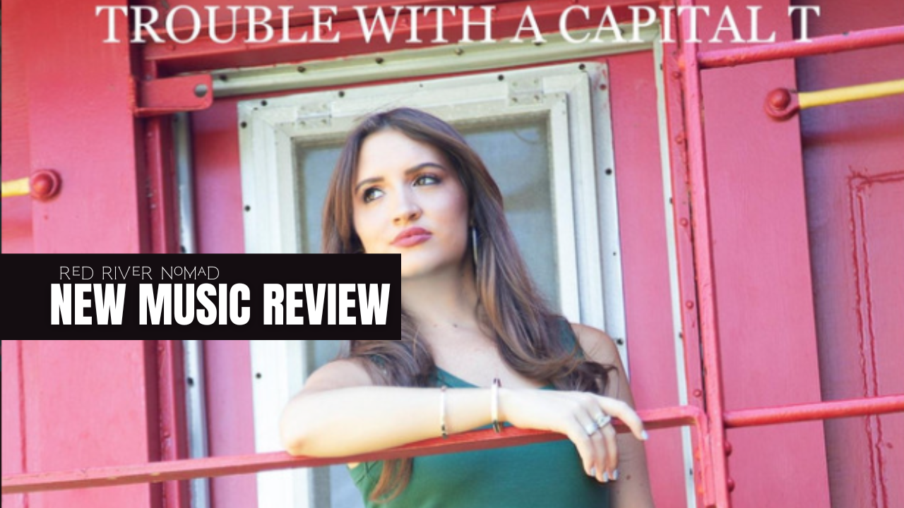 Danielle Johnson-'Trouble With A Capital T' – Red River Nomad